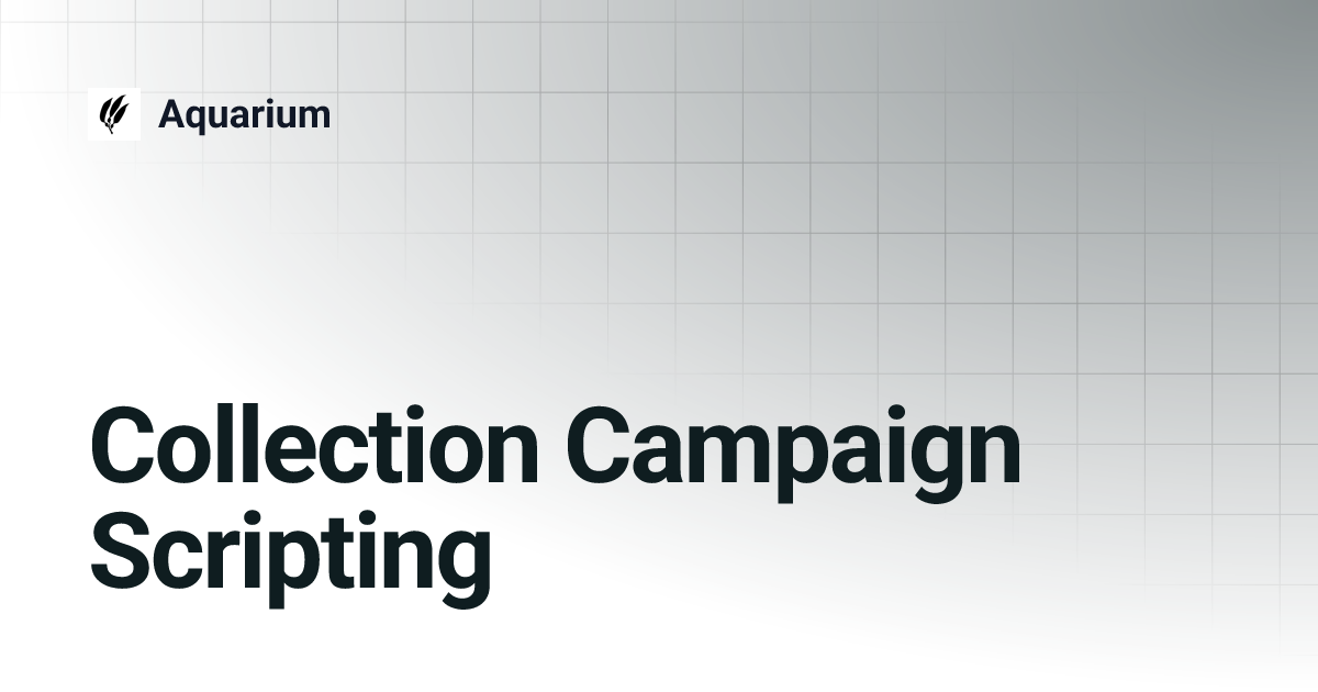 Collection Campaign Scripting | Aquarium